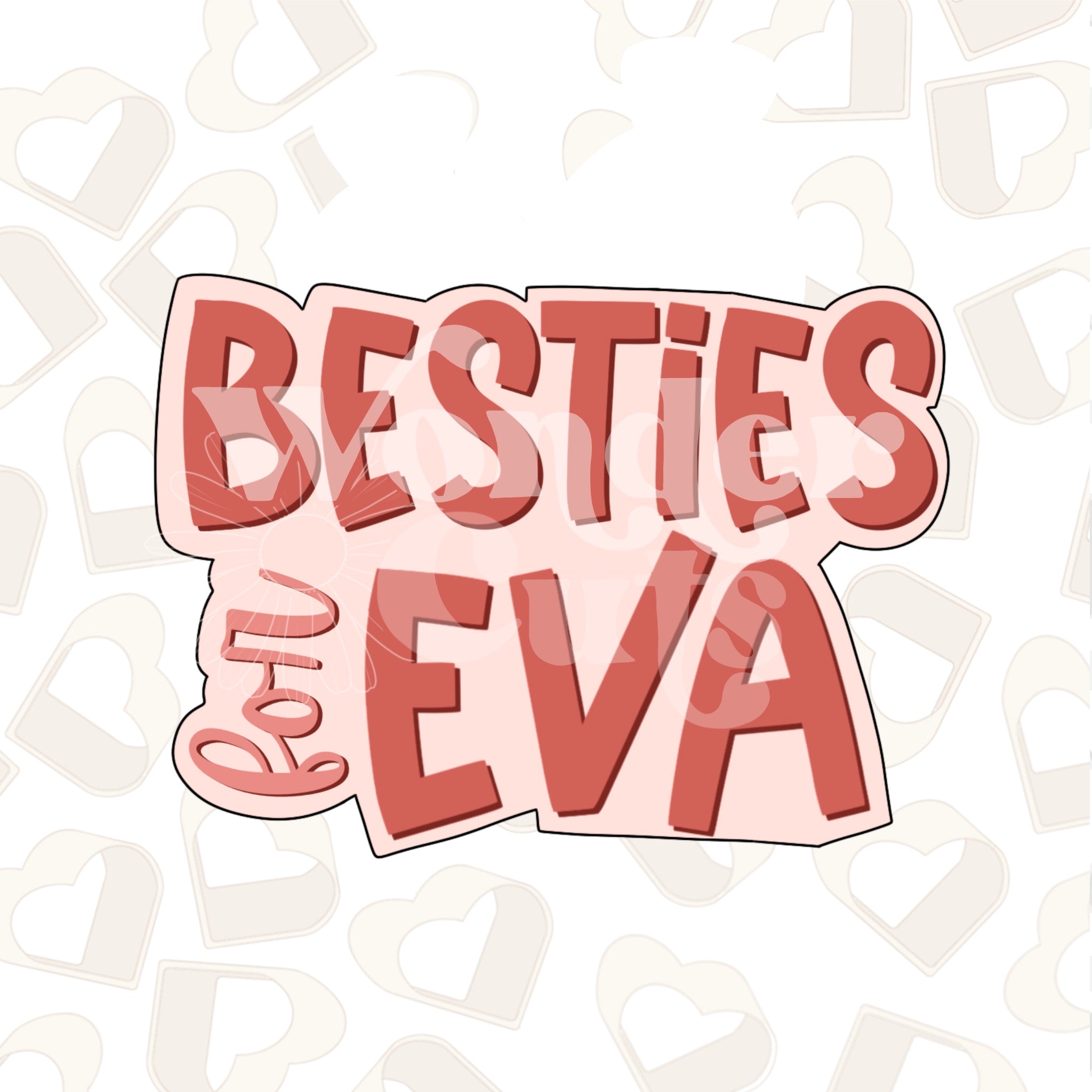 Besties For Eva Plaque - Instant Download STL – WonderCutsCookieCutters